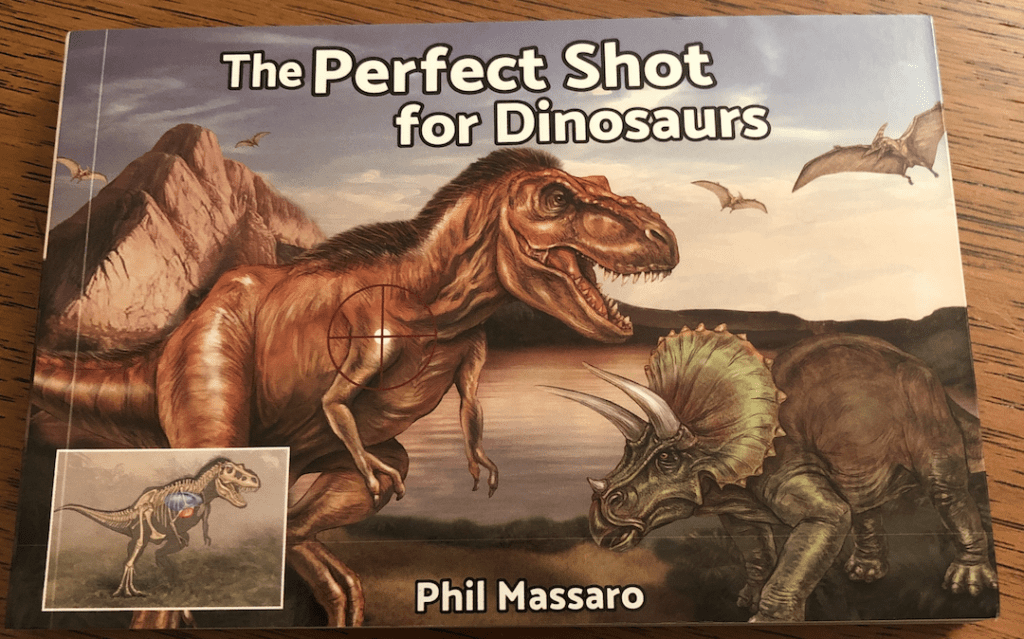HuntingLife Book Club – The Perfect Shot for Dinosaurs by Phil Massaro